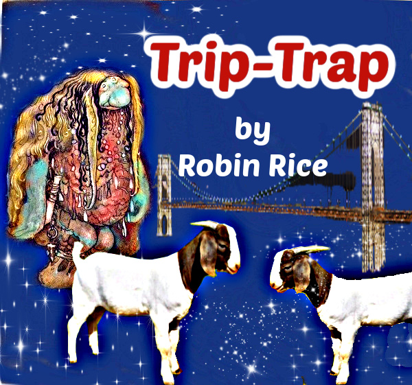 TRIP-TRAP – Robin Rice – Playwright